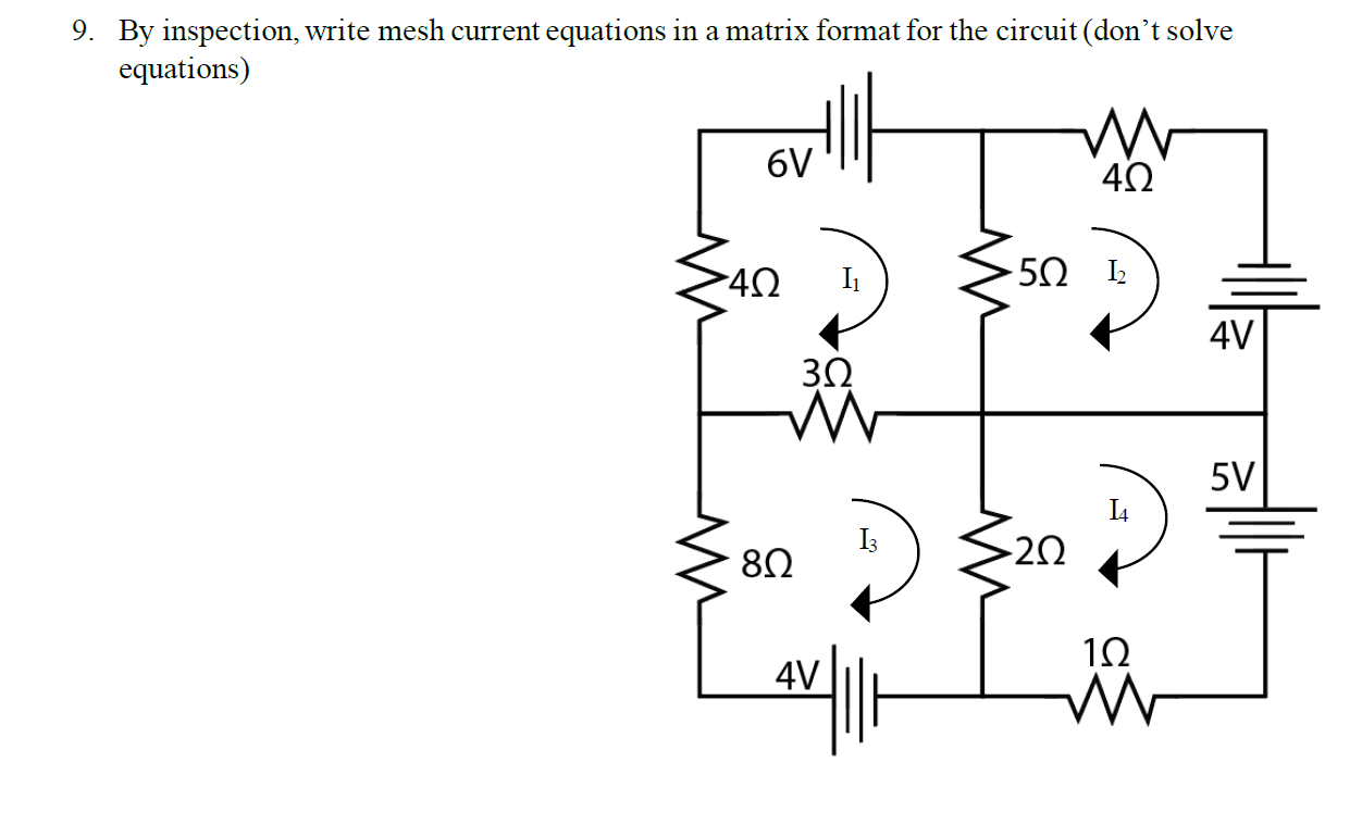 Solved 9. By inspection, write mesh current equations in a | Chegg.com Solved 9. By inspection, write mesh current equations in a | Chegg.com