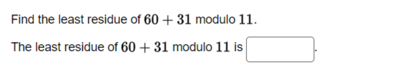 Solved Find the least residue of 60+31 ﻿modulo 11 .The least | Chegg.com