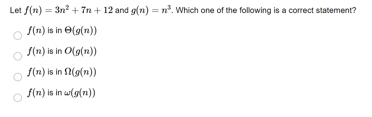 Solved Let f(n) = 3n2 + 7n + 12 and g(n) = n). Which one of | Chegg.com