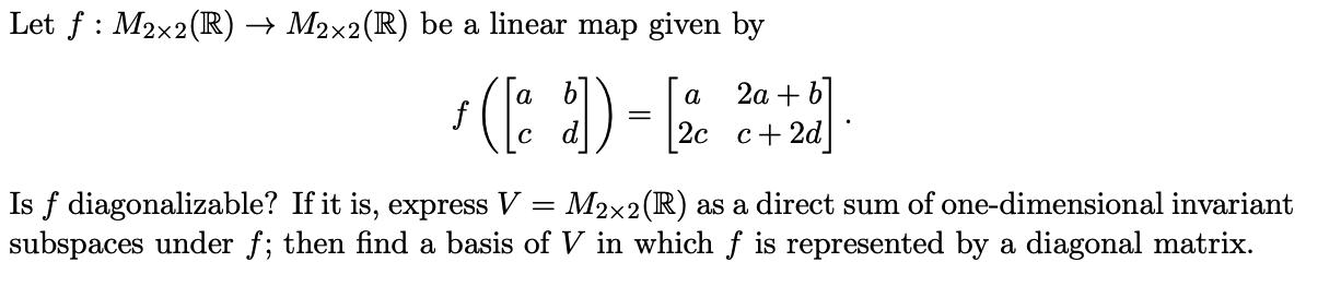 Solved Let f : M2x2(R) + M2x2(R) be a linear map given by la | Chegg.com