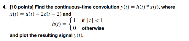 Solved [10 points] Find the continuous-time convolution , | Chegg.com