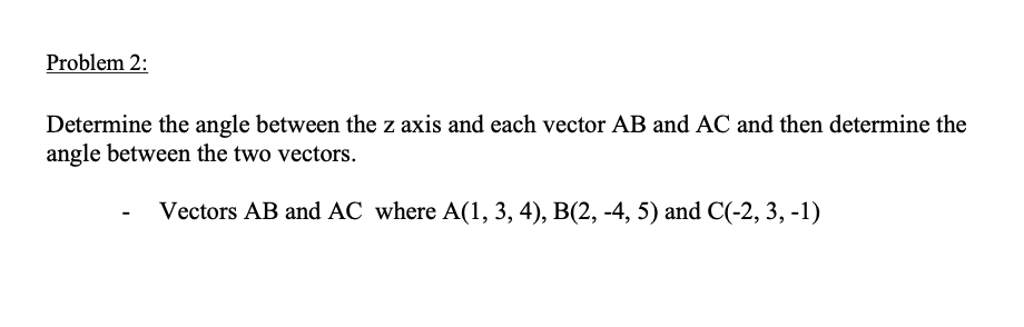 Solved Problem 2: Determine the angle between the z axis and | Chegg.com