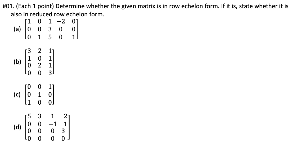 Solved Determine whether the given matrix is in row echelon | Chegg.com