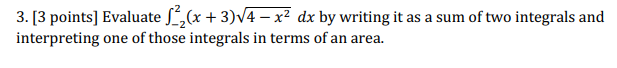 Solved 3. [3 points] Evaluate S2(x + 3)/4 – x2 dx by writing | Chegg.com