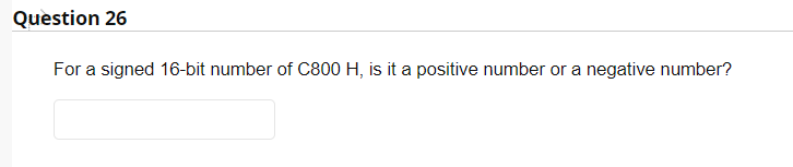 Solved Question 26 For a signed 16-bit number of C800 H, is | Chegg.com