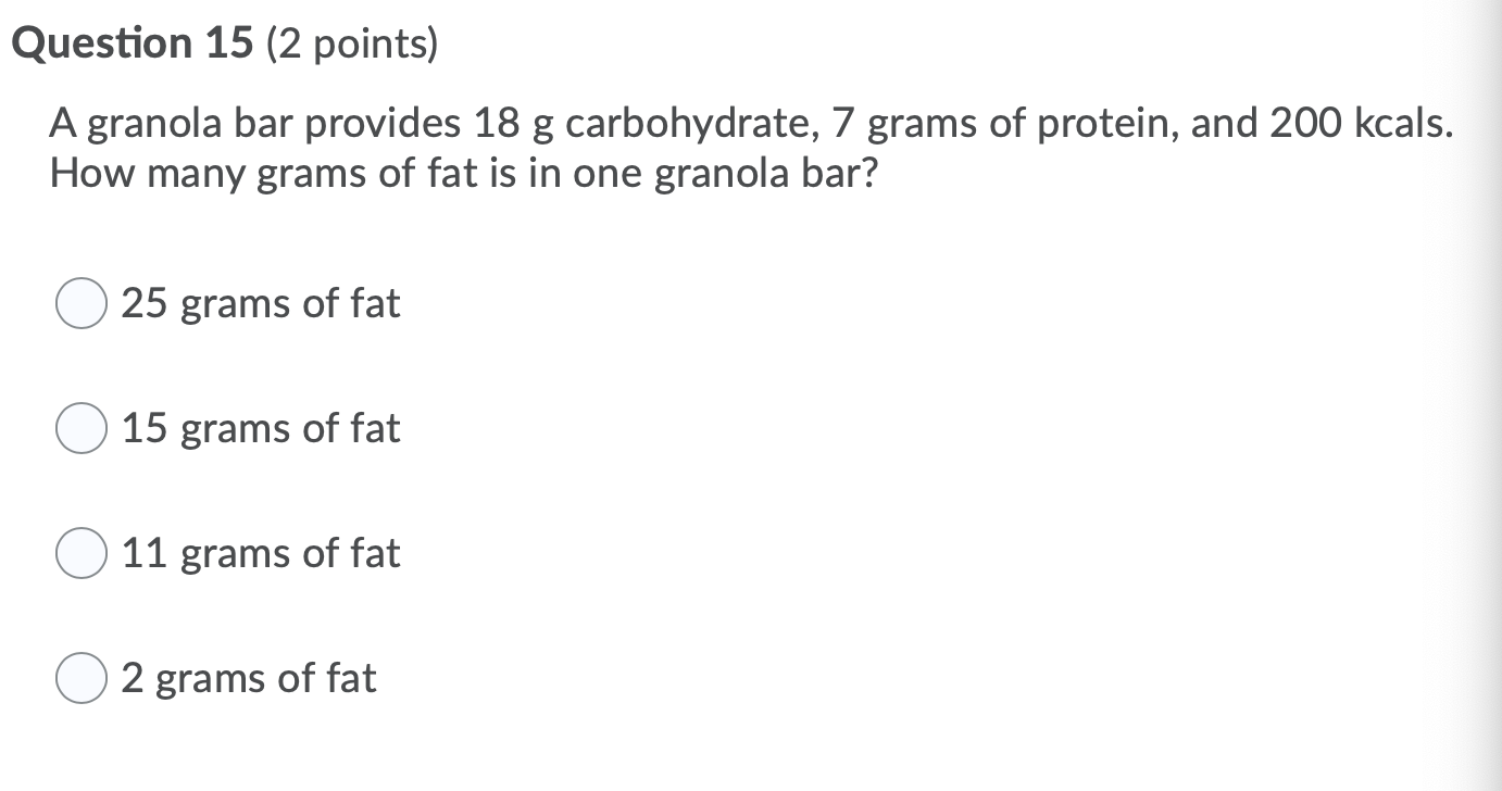 Solved Question 15 (2 points) A granola bar provides 18 g | Chegg.com