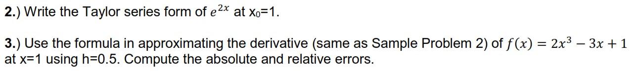 Solved 2.) Write the Taylor series form of e2x at Xo=1. 3.) | Chegg.com