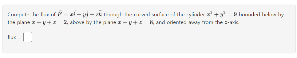 Solved Compute the flux of F=xi+yj+zk through the curved | Chegg.com