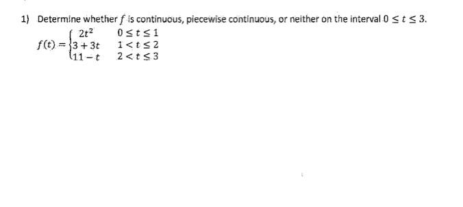 Solved 1) Determine whether f is continuous, piecewise | Chegg.com
