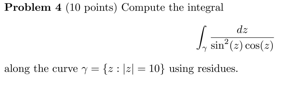 Solved Problem 4 (10 points) Compute the integral | Chegg.com Solved Problem 4 (10 points) Compute the integral | Chegg.com