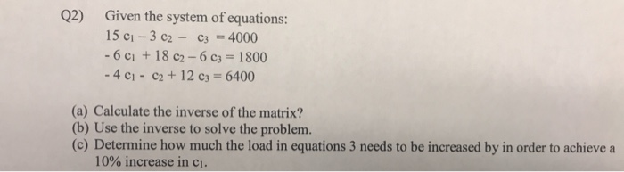 Solved: Given The System Of Equations: Q2) 15 C-3 C2 C3 40... | Chegg.com
