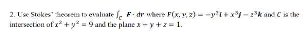 Solved 2. Use Stokes' theorem to evaluate \\( \\int_{C} | Chegg.com