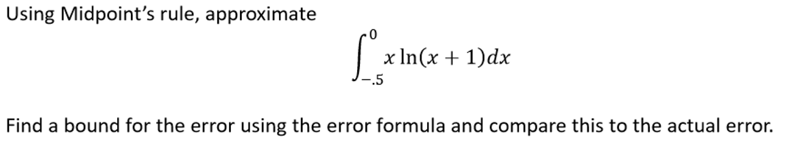 Solved Using Midpoint's rule, approximate ∫−.50xln(x+1)dx | Chegg.com