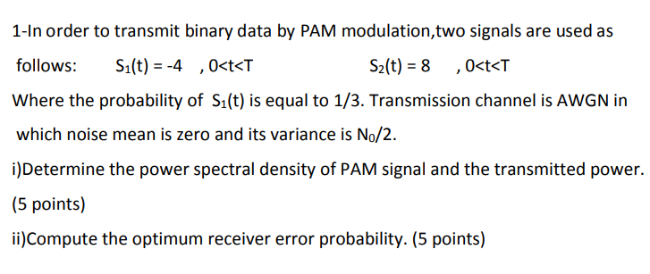 Solved 1-In order to transmit binary data by PAM modulation, | Chegg.com