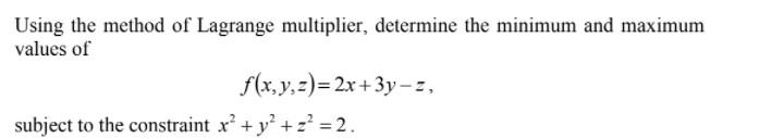 Solved Using the method of Lagrange multiplier, determine | Chegg.com