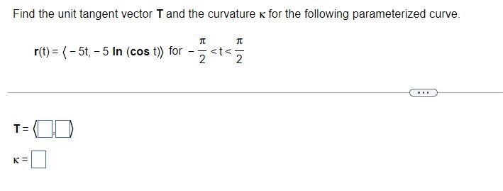 Solved Find the unit tangent vector T and the curvature k | Chegg.com