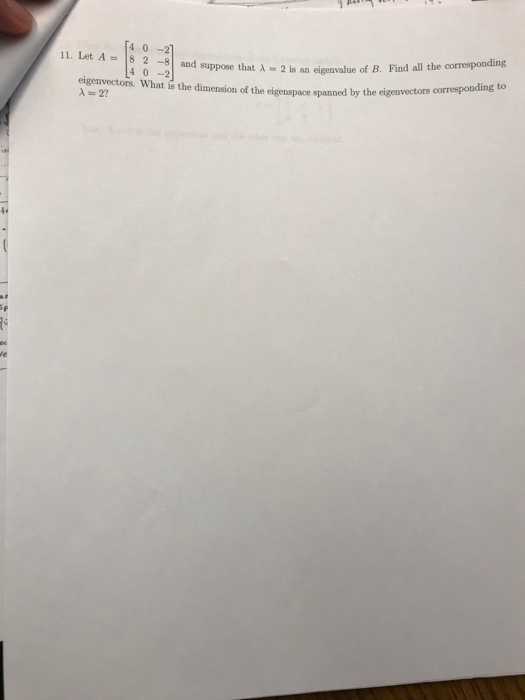 Solved 4 0 -2 and suppose that λ-2 is an eigenvalue of B. | Chegg.com