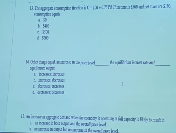 Solved 13. The aggregate consumption function is C = 100 | Chegg.com