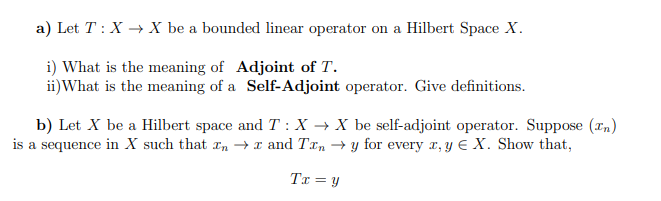Solved a) Let T:X + X be a bounded linear operator on a | Chegg.com