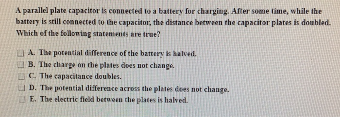 Solved A parallel plate capacitor is connected to a battery | Chegg.com