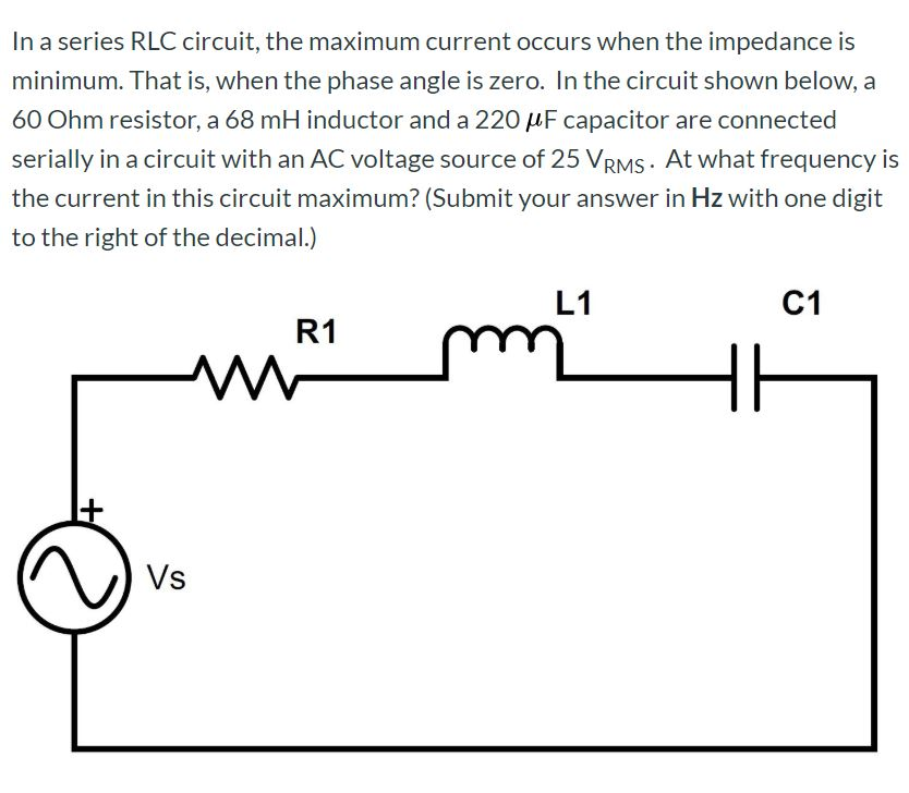 Solved In A Series RLC Circuit The Maximum Current Occurs Chegg Solved In A Series RLC Circuit The Maximum Current Occurs Chegg