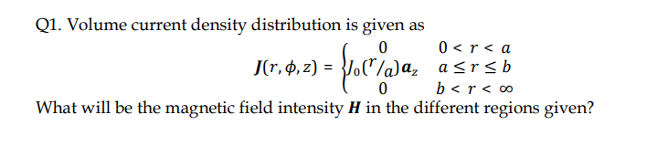 Solved Q1. Volume current density distribution is given as | Chegg.com