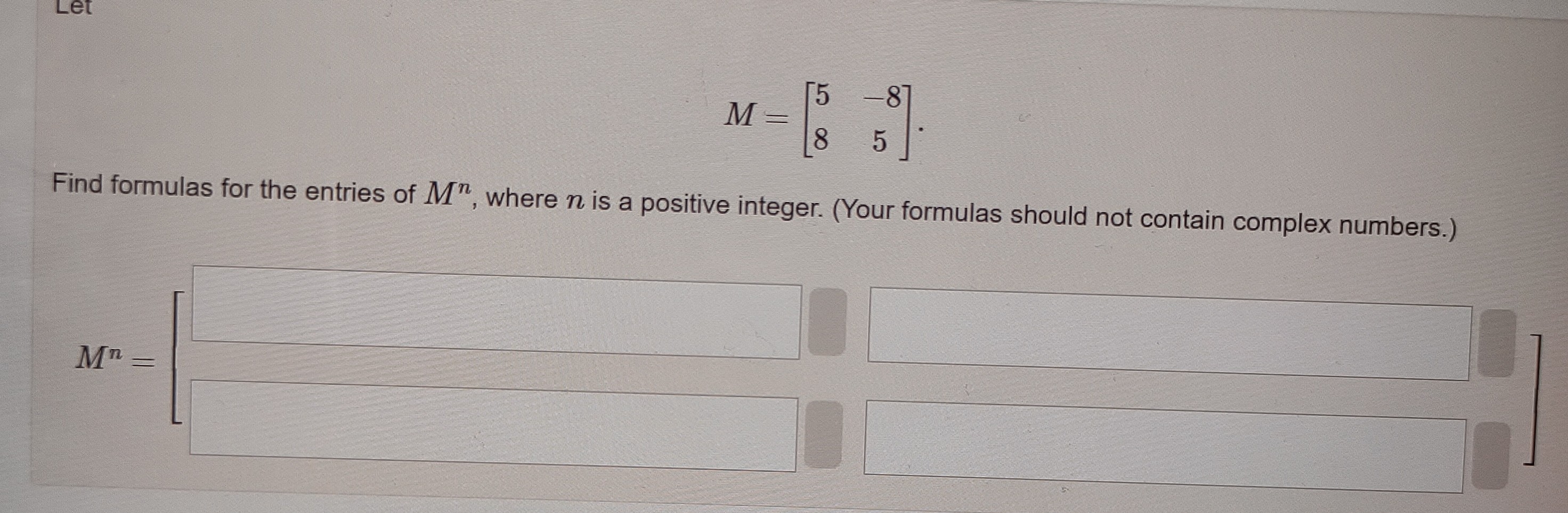 Solved M=[58−85] Find formulas for the entries of Mn, where | Chegg.com