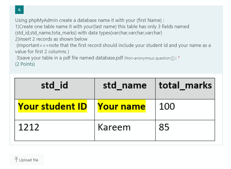 Solved 6 Using phpMyAdmin create a database name it with | Chegg.com