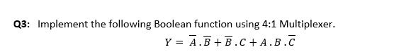 Solved Q3: Implement the following Boolean function using | Chegg.com