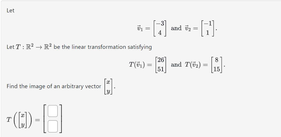 Solved v1=[−34] and v2=[−11] Let T:R2→R2 be the linear | Chegg.com