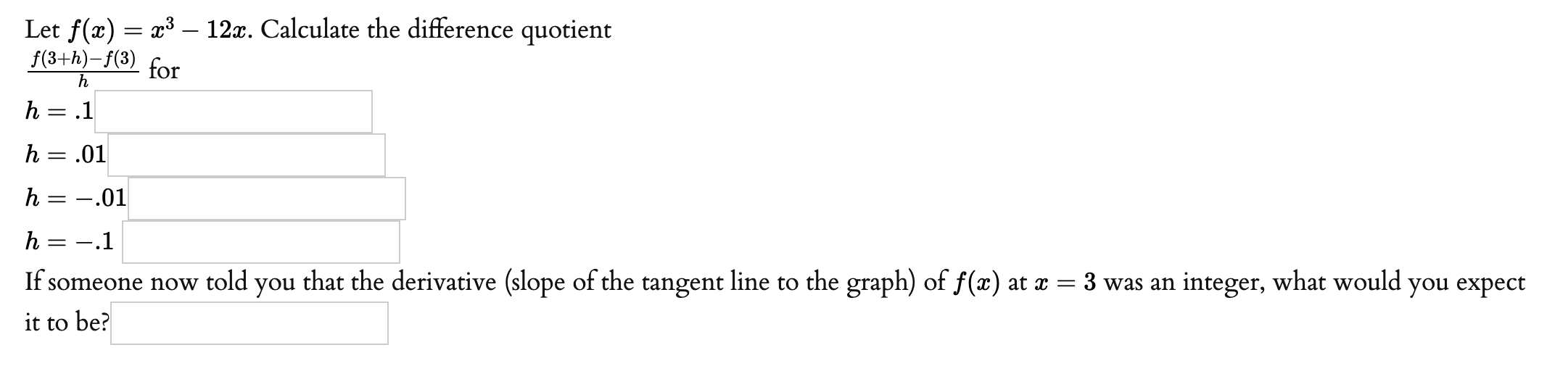 Solved Let f(x) = x3 – 12x. Calculate the difference | Chegg.com Solved Let f(x) = x3 – 12x. Calculate the difference | Chegg.com