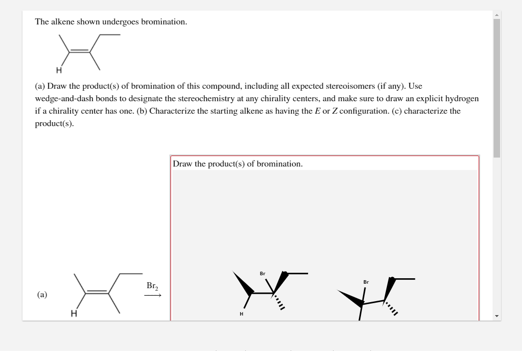 Solved The alkene shown undergoes bromination. H (a) Draw | Chegg.com