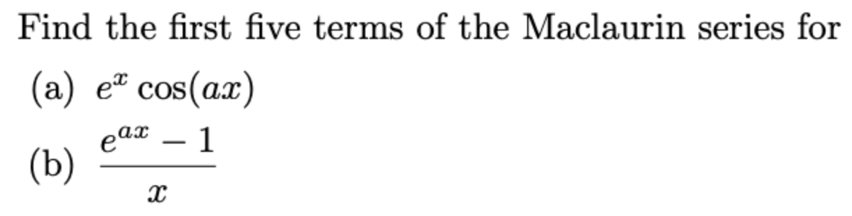 Solved Find the first five terms of the Maclaurin series for | Chegg.com