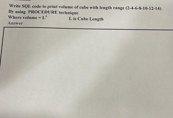 Solved Write SQL code to print volume of cube with length | Chegg.com