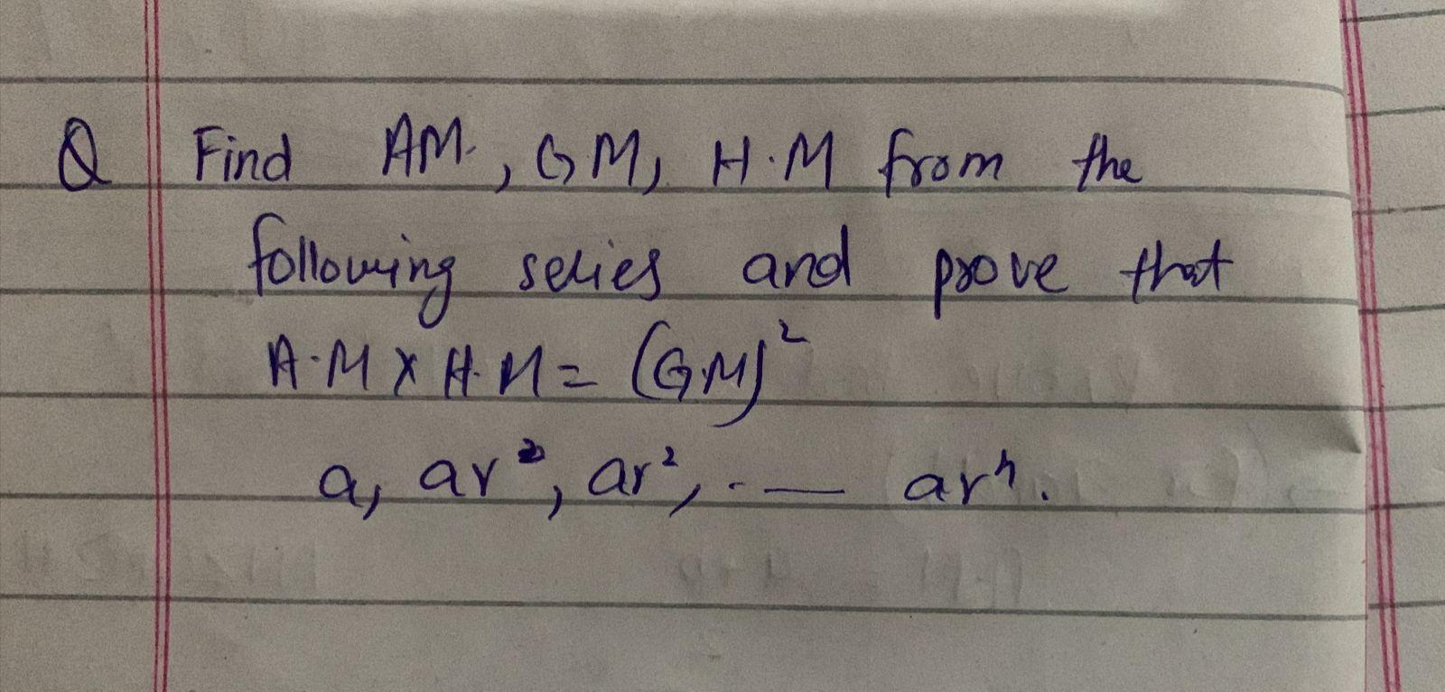 Solved & Find AM, GM, H.M from the following series and | Chegg.com