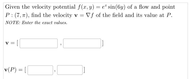 Solved Given the velocity potential f(x,y)=exsin(6y) of a | Chegg.com