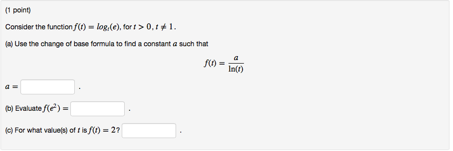 Solved (1 point) Consider the functionf(t)-log, (e), for t > | Chegg.com
