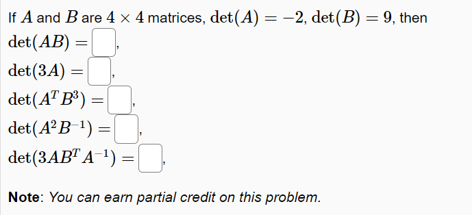 Solved If A and B are 4×4 matrices, det(A)=−2,det(B)=9, then | Chegg.com
