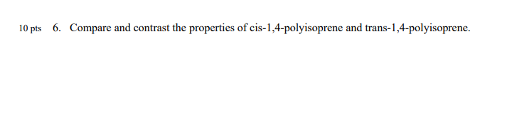 Solved 10 pts 6. Compare and contrast the properties of | Chegg.com