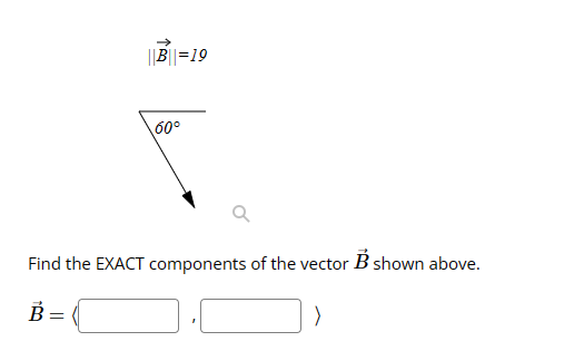 Solved ||vec(B)||=19Find the EXACT components of the vector | Chegg.com