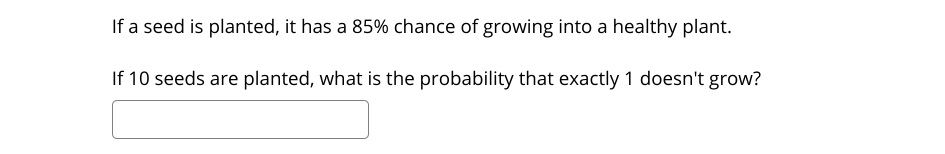 Solved If a seed is planted, it has a 85% chance of growing | Chegg.com