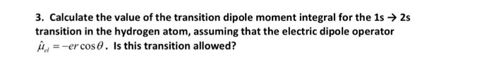 Solved 3. Calculate the value of the transition dipole | Chegg.com