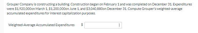 Solved Grouper Company is constructing a building. | Chegg.com