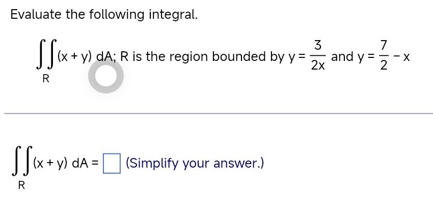 Solved Evaluate the following integral. ∬R(x+y)dA;R is the | Chegg.com