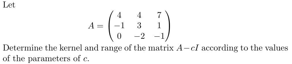 Solved Let A=⎝⎛4−1043−271−1⎠⎞ Determine the kernel and range | Chegg.com
