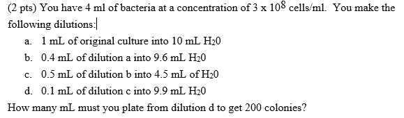 Solved (2 pts) You have 4ml of bacteria at a concentration | Chegg.com