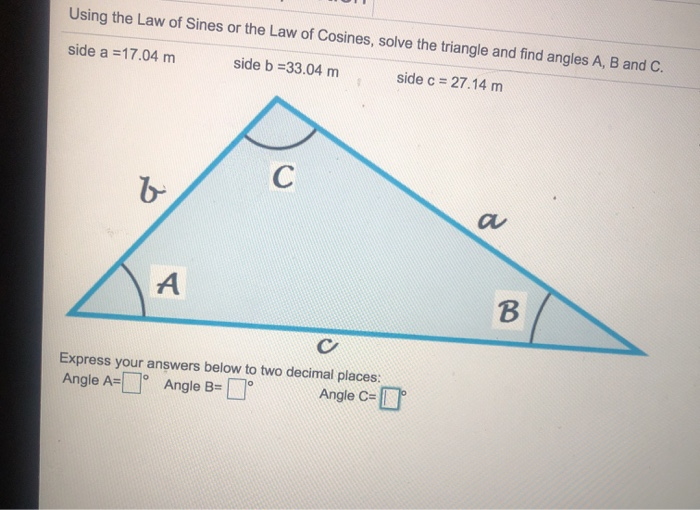 Solved Using the Law of Sines or the Law of Cosines, solve | Chegg.com