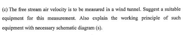 Solved (c) The free stream air velocity is to be measured in | Chegg.com