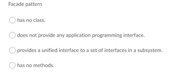 Solved Facade pattern has no class. does not provide any | Chegg.com
