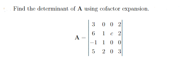 Solved Find the determinant of A using cofactor expansion. | Chegg.com